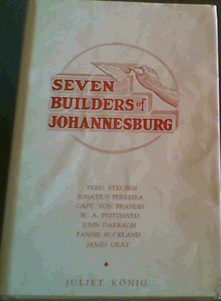 Seven Buliders of Johannesburg; Fred. Struben