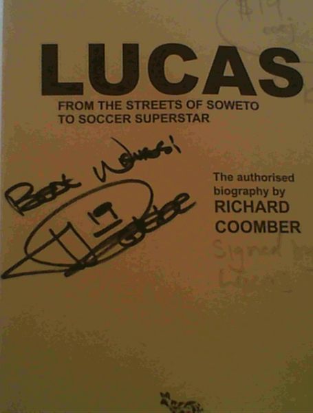 Coomber, Richard .. Lucas; From the streets of Soweto to Soccer ...