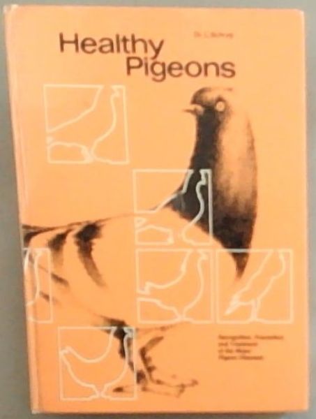 Healthy Pigeons: Recognition, Prevention and Treatment of the Major ...