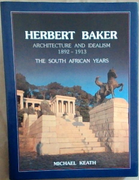 Herbert Baker Architecture and Idealism 1 1892 - 1913 The South African ...