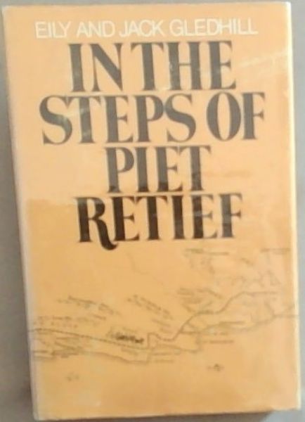 In The Steps Of Piet Retief (Signed and inscribed by both Authors)